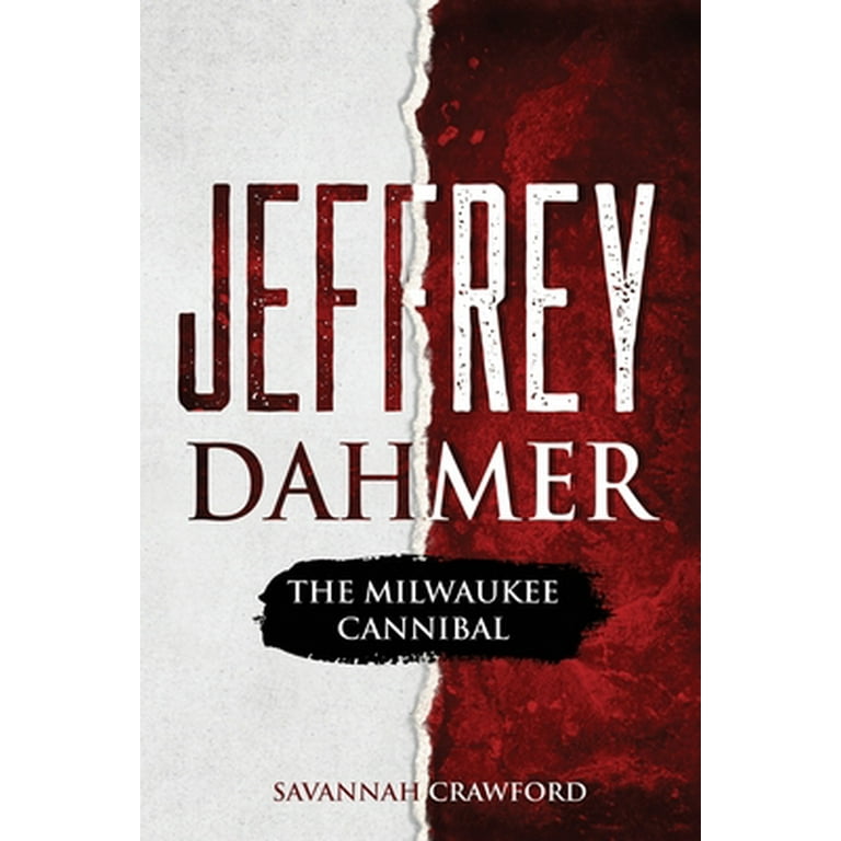 Jeffrey Dahmer Biography The Cannibal Killer