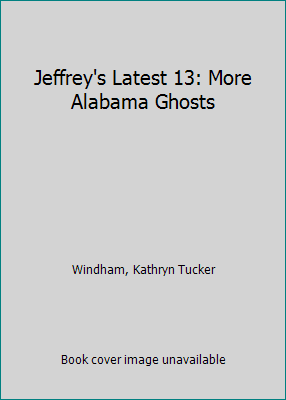 Pre-Owned Jeffrey's Latest 13: More Alabama Ghosts (Paperback ...