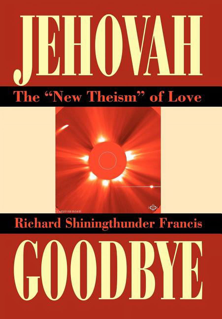 Jehovah Goodbye : The "New Theism" of Love - Walmart.com