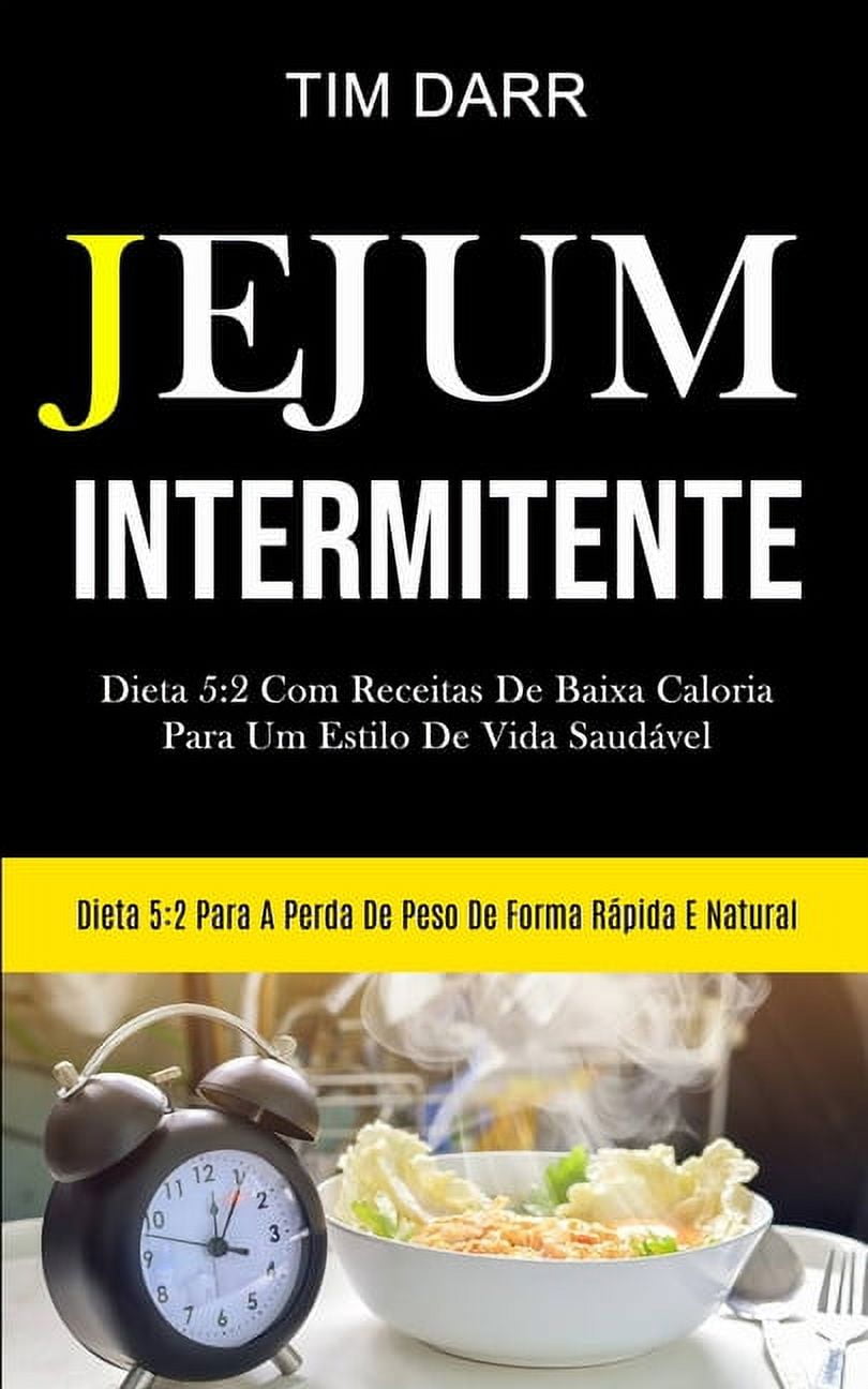 Jejum Intermitente: Dieta 5:2 com receitas de baixa caloria para um ...