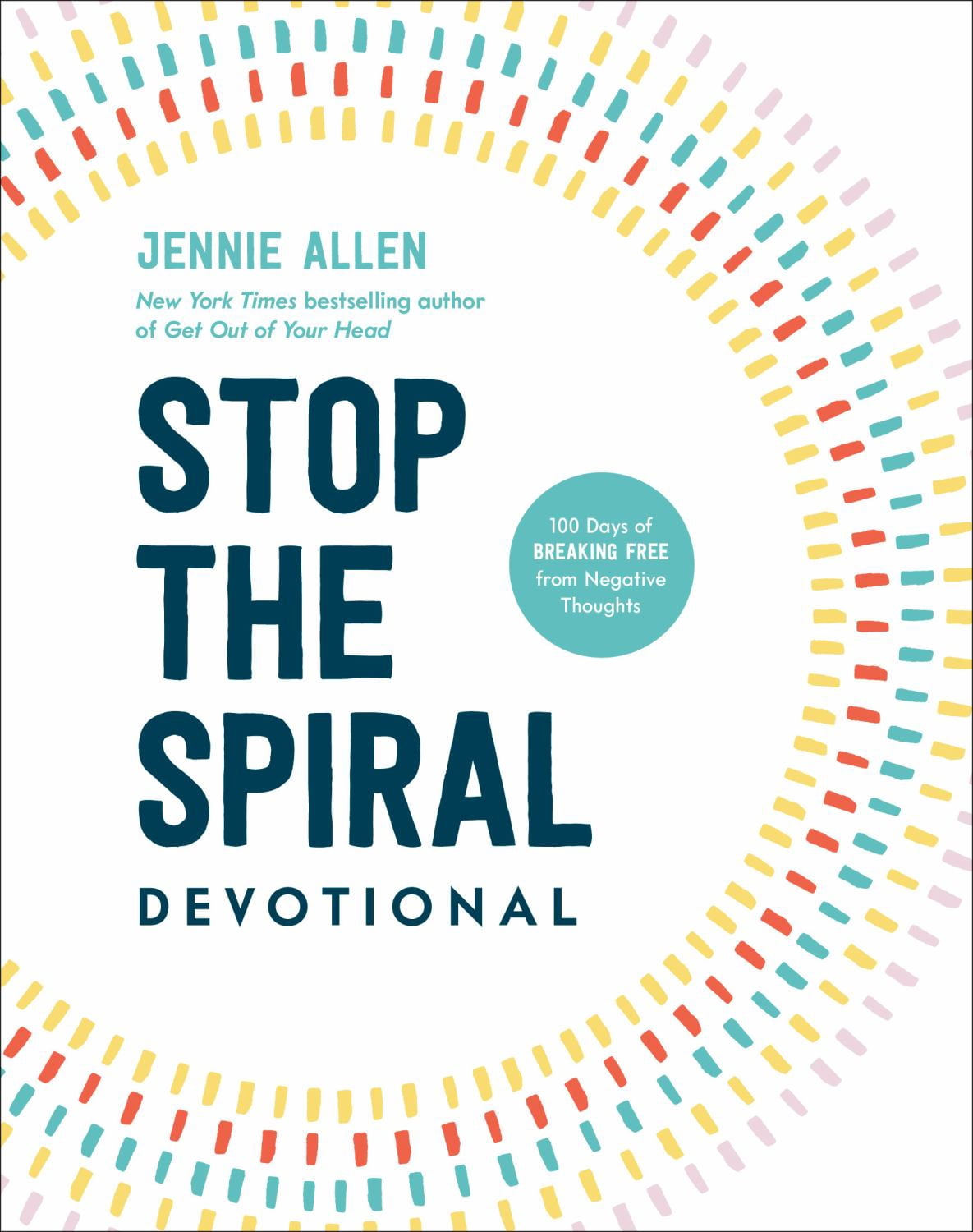 Stop the Spiral Devotional: 100 Days of Breaking Free from Negative ...