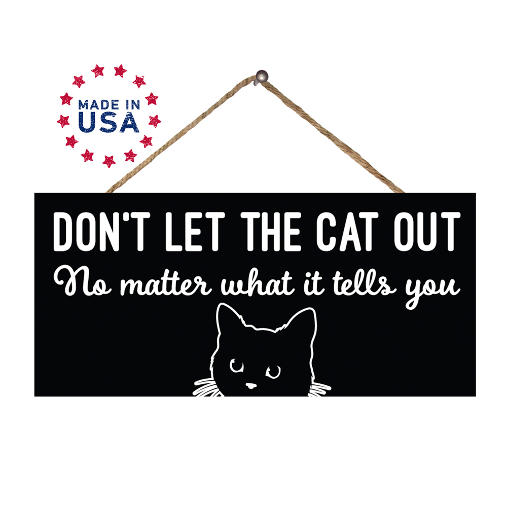 Funny Cat Wall Decor Don't Let the Cat Out No Matter What It Tells You ...