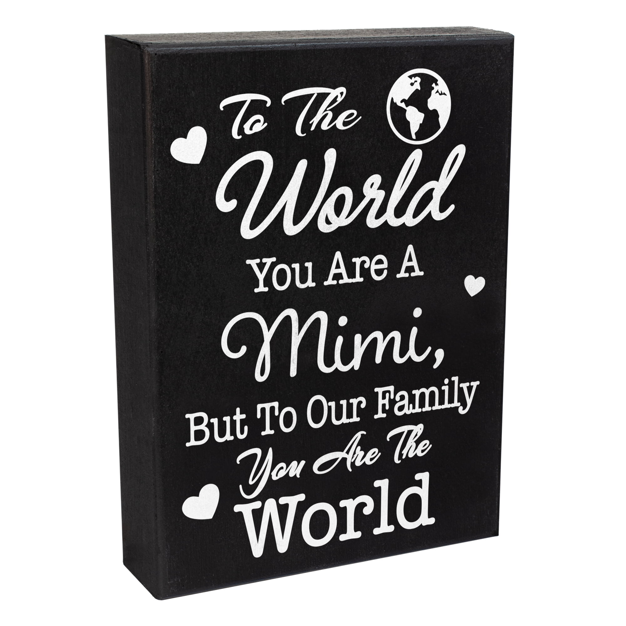 To the World You Are a Mimi, But To Our Family You Are the World Wood ...