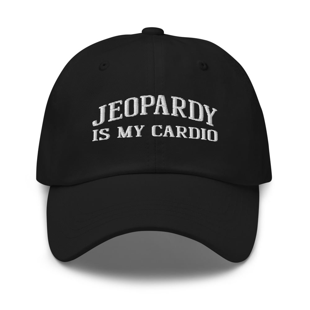 Jeopardy Is My Cardio Embroidered Dad Hat (Black) - Walmart.com