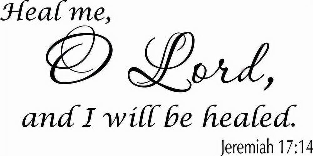 Jeremiah 17:14 Heal Me O Lord and I Will Be Healed 11 x 22 Bible Verse ...
