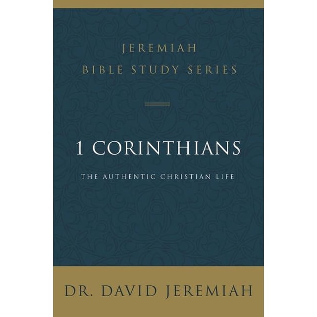 Jeremiah Bible Study 1 Corinthians: The Authentic Christian Life ...