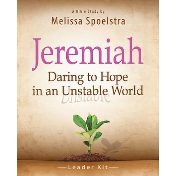 Jeremiah, Bible Study Leader Kit: Daring to Hope in an Unstable World ...