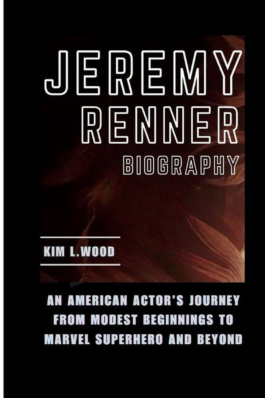 Jeremy Renner: An American Actor's Journey From Modest Beginnings to ...