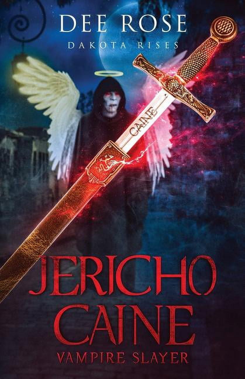 Jericho Caine Vampire Slayer: Dakota Rises, (Paperback) - Walmart.com