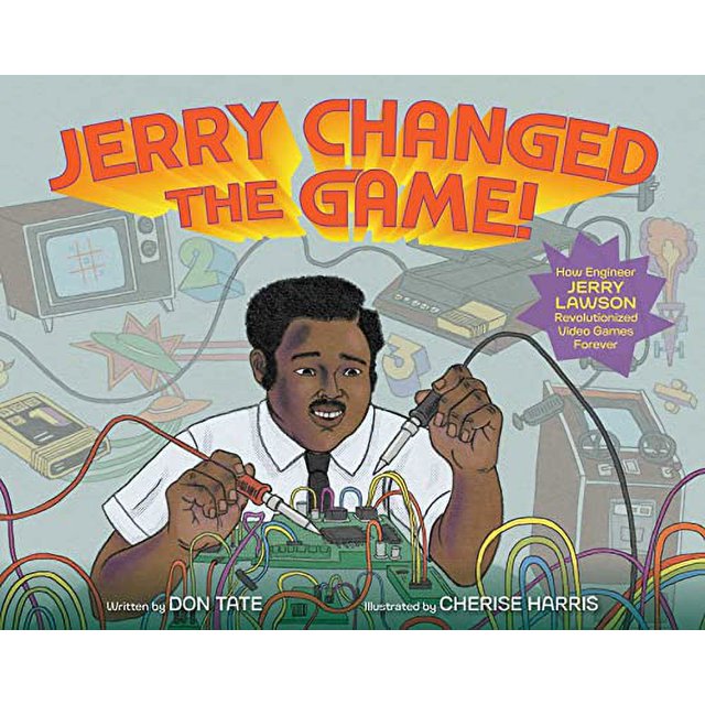Pre-Owned Jerry Changed the Game!: How Engineer Jerry Lawson ...