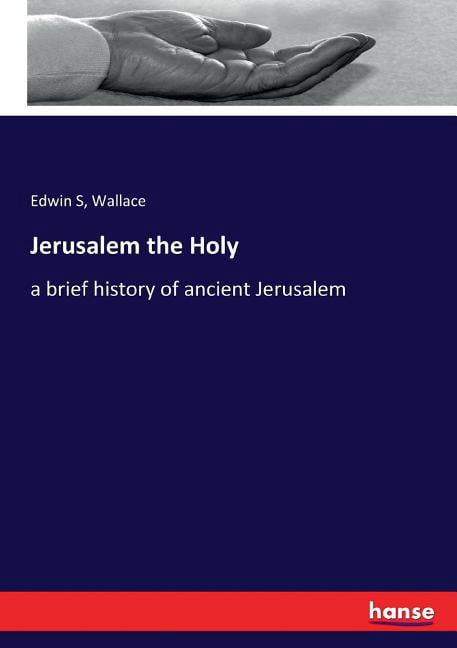 Jerusalem the Holy : a brief history of ancient Jerusalem (Paperback ...