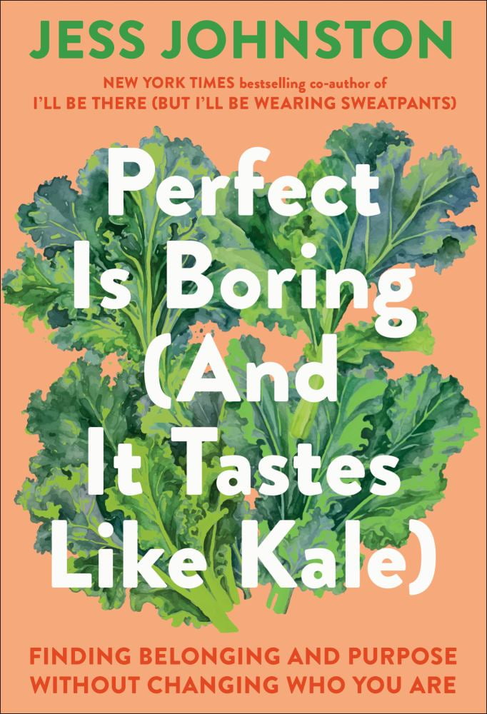 Jess Johnston: Perfect Is Boring (and It Tastes Like Kale): Finding ...