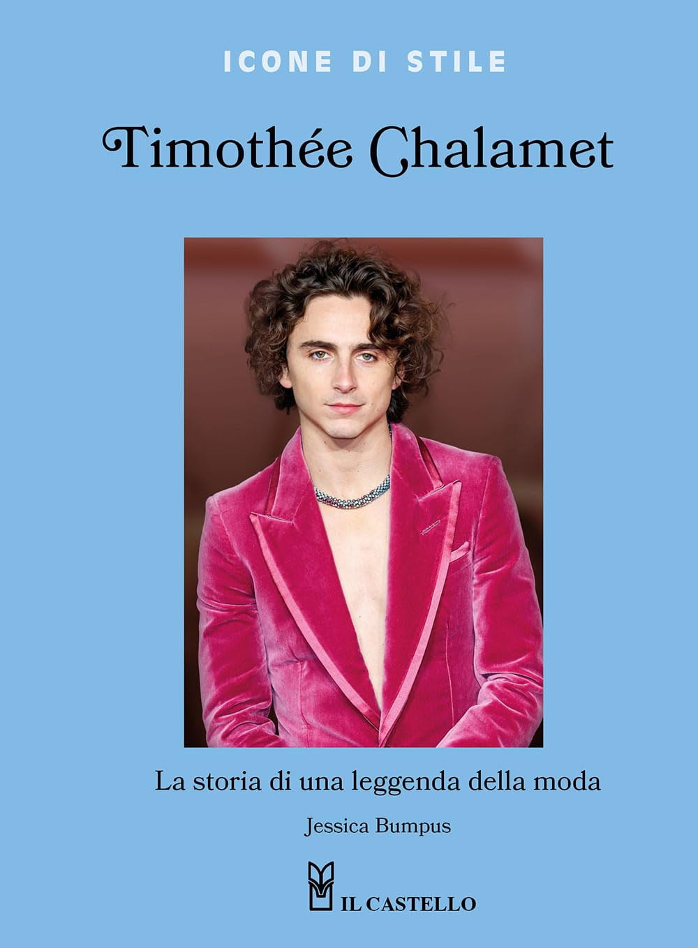 Jessica Bumpus Timothée Chalamet. La storia di una leggenda della moda ...