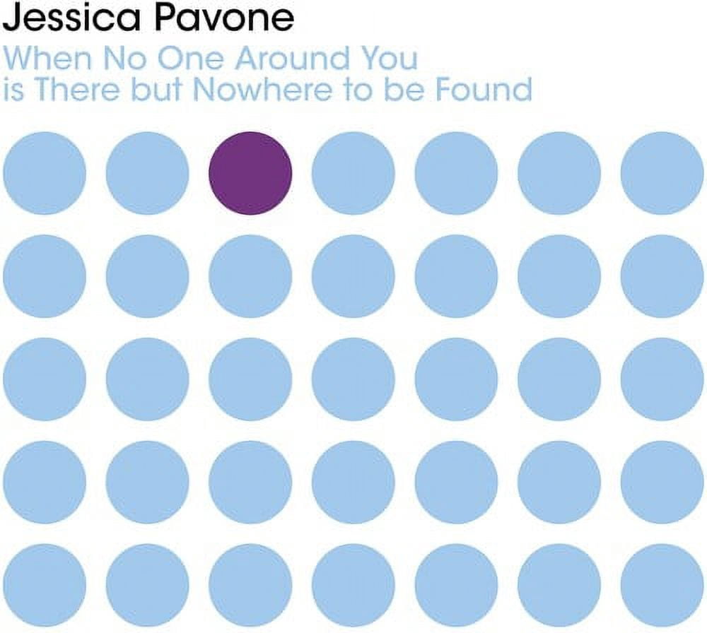 Jessica Pavone - When No One Around You Is There But Nowhere To Be ...