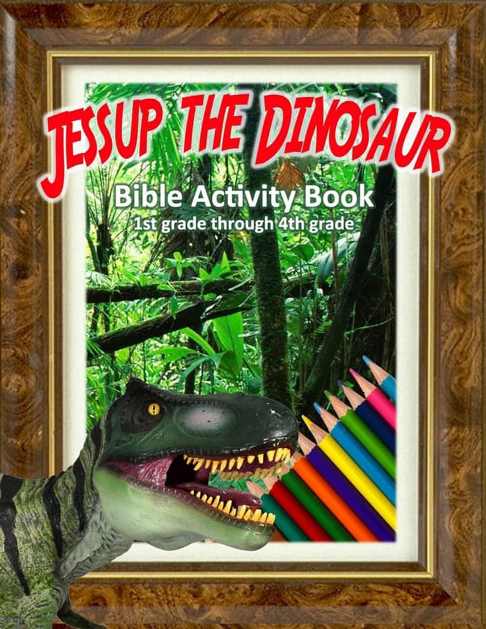 Jessup the Dinosaur : Bible Activity Book: Educational Adventures for ...
