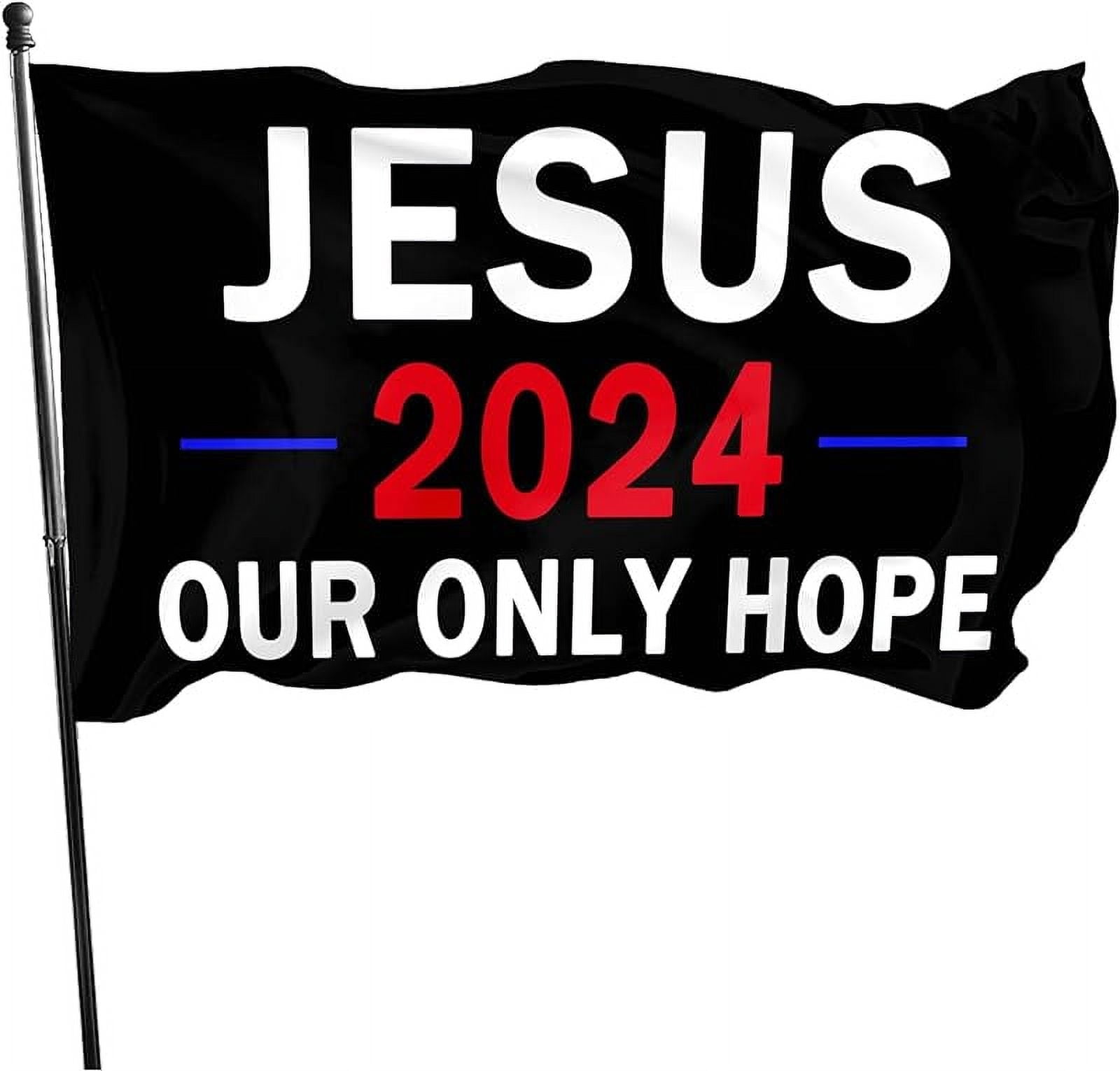 Jesus 2024 Our Only Hope Flag Christian Faith Over Fear Jesus Flag 3x5 ...