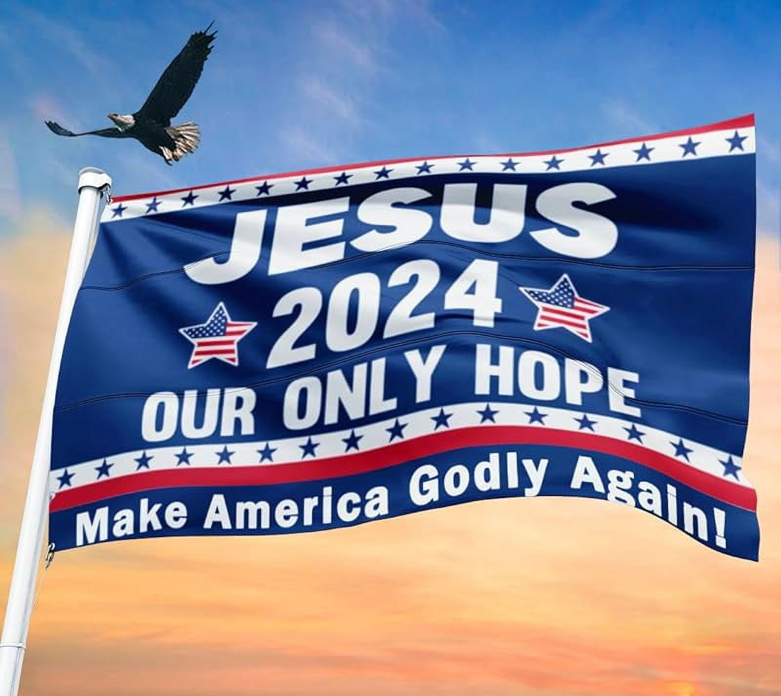 Jesus 2024 Our Only Hope American Flag, Jesus 2024 Flag Christian Flag ...