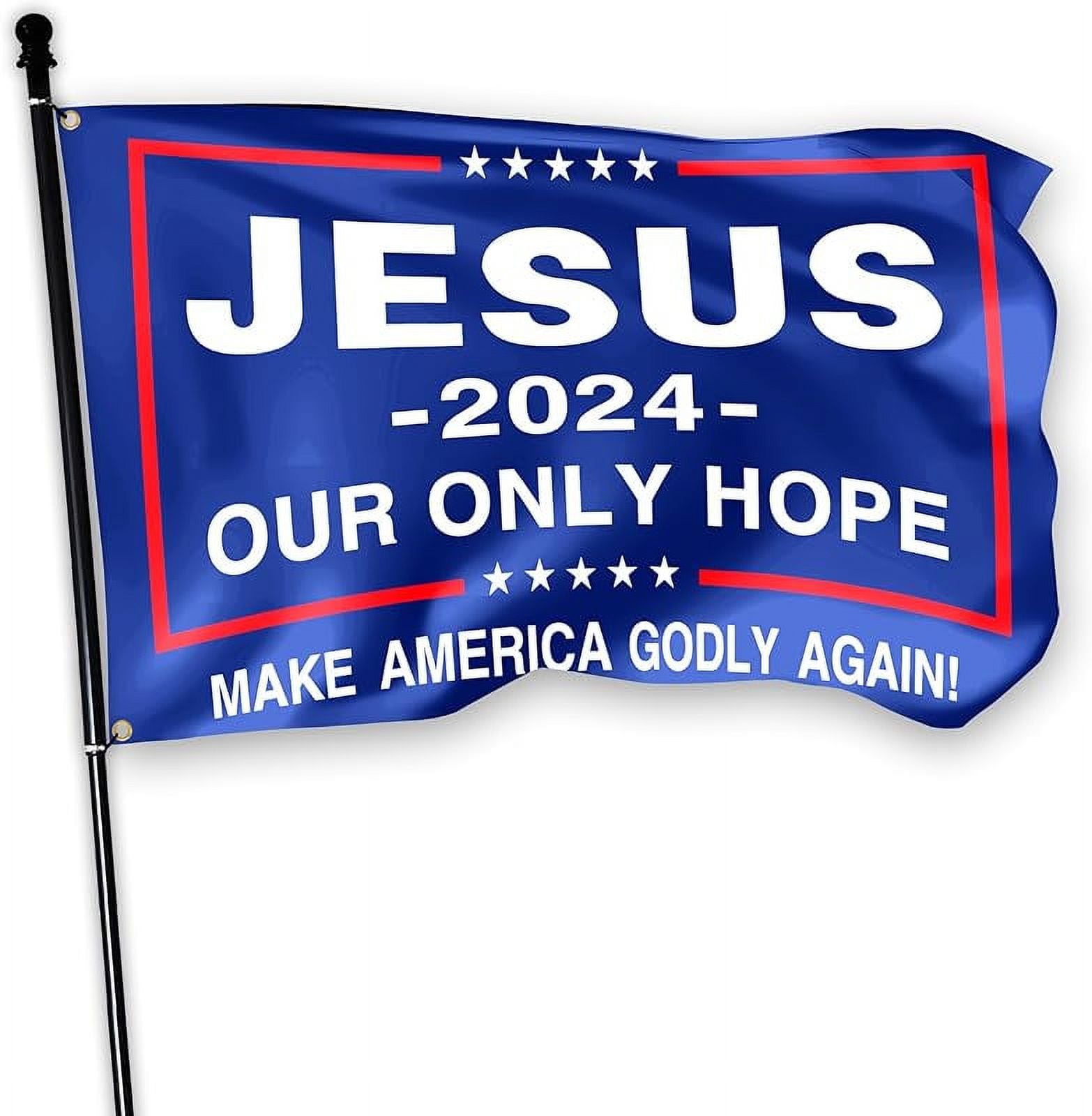 Jesus 2024 Our Only Hope Flag 3x5 Ft Make America Godly Again Jesus ...