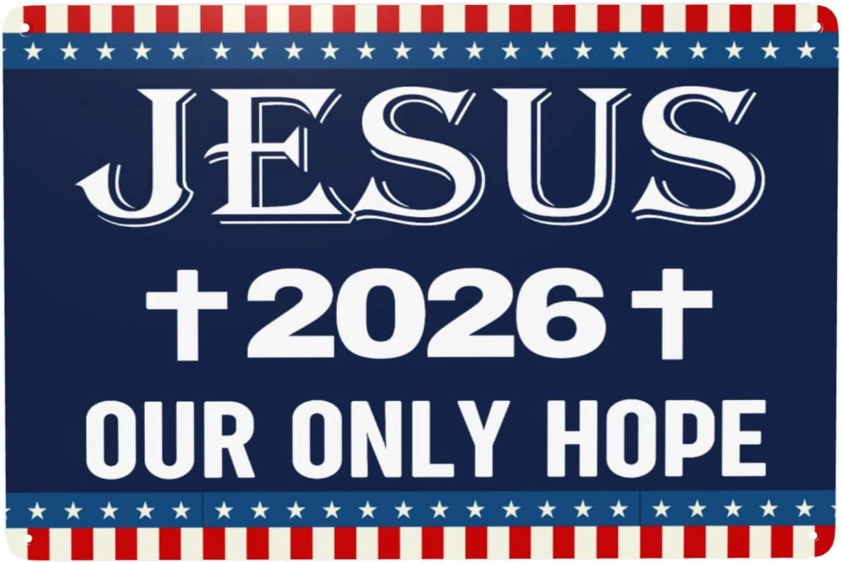 Jesus 2026 Our Only Hope sign Make America Godly Again Jesus Christ ...
