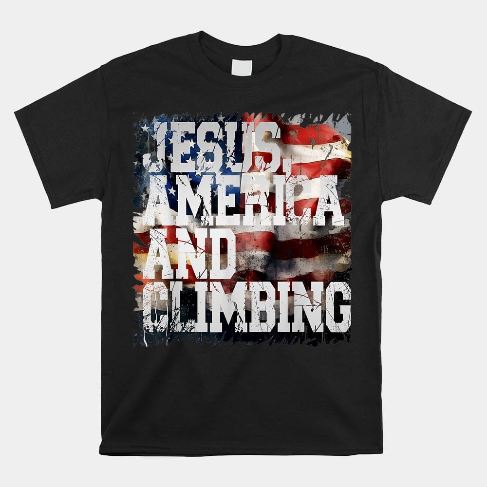 Jesus America And Climbing July 4 Usa Shirt - Walmart.com