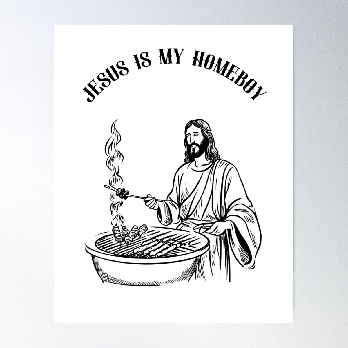 Jesus Bbq - Jesus Is My Homeboy Poster Wall Art, Modern Wall Decor For ...