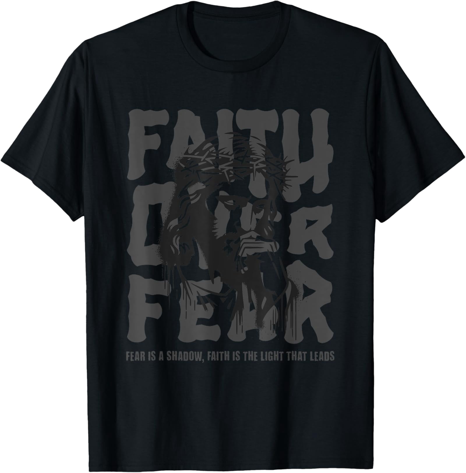Jesus: Believe, The Way, The Truth, Faith over Fear T-Shirt,Black ...