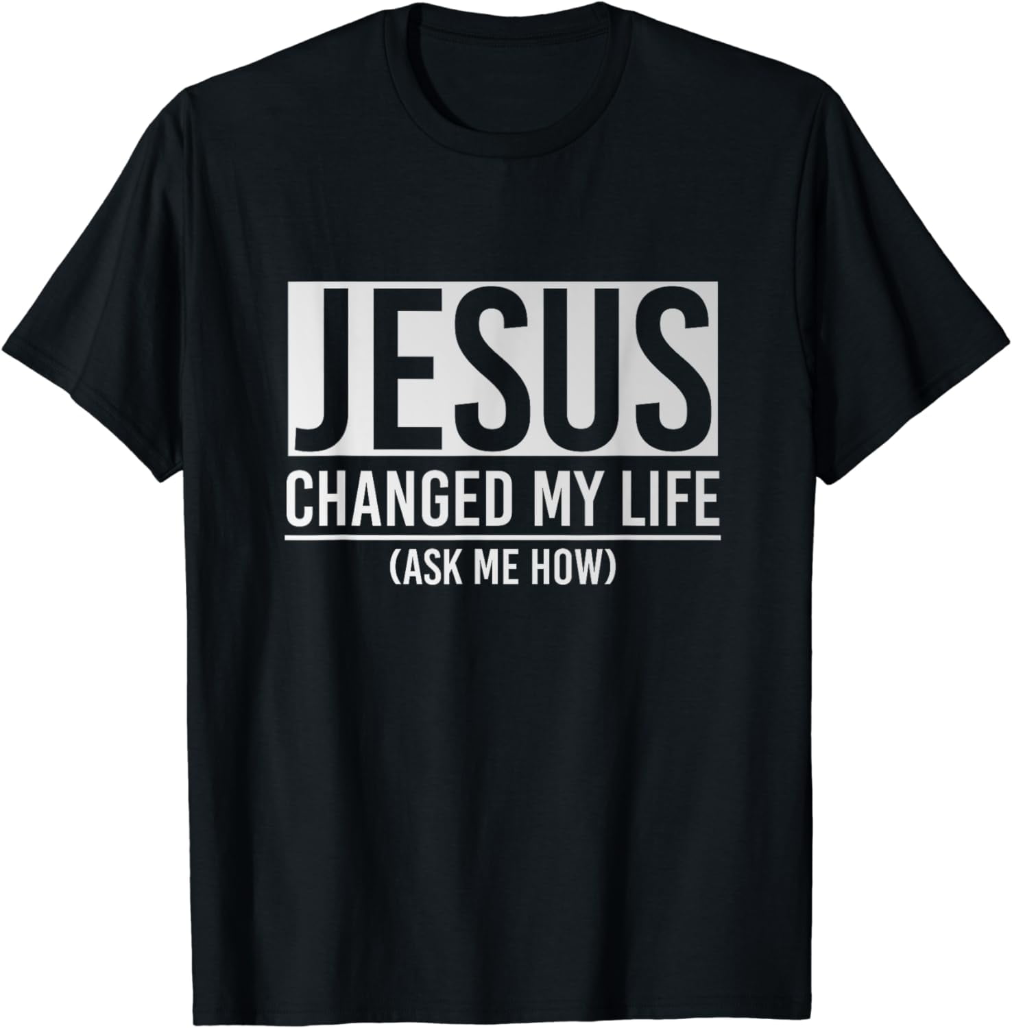 Jesus Changed My Life Ask Me How Jesus T-Shirt - Walmart.com