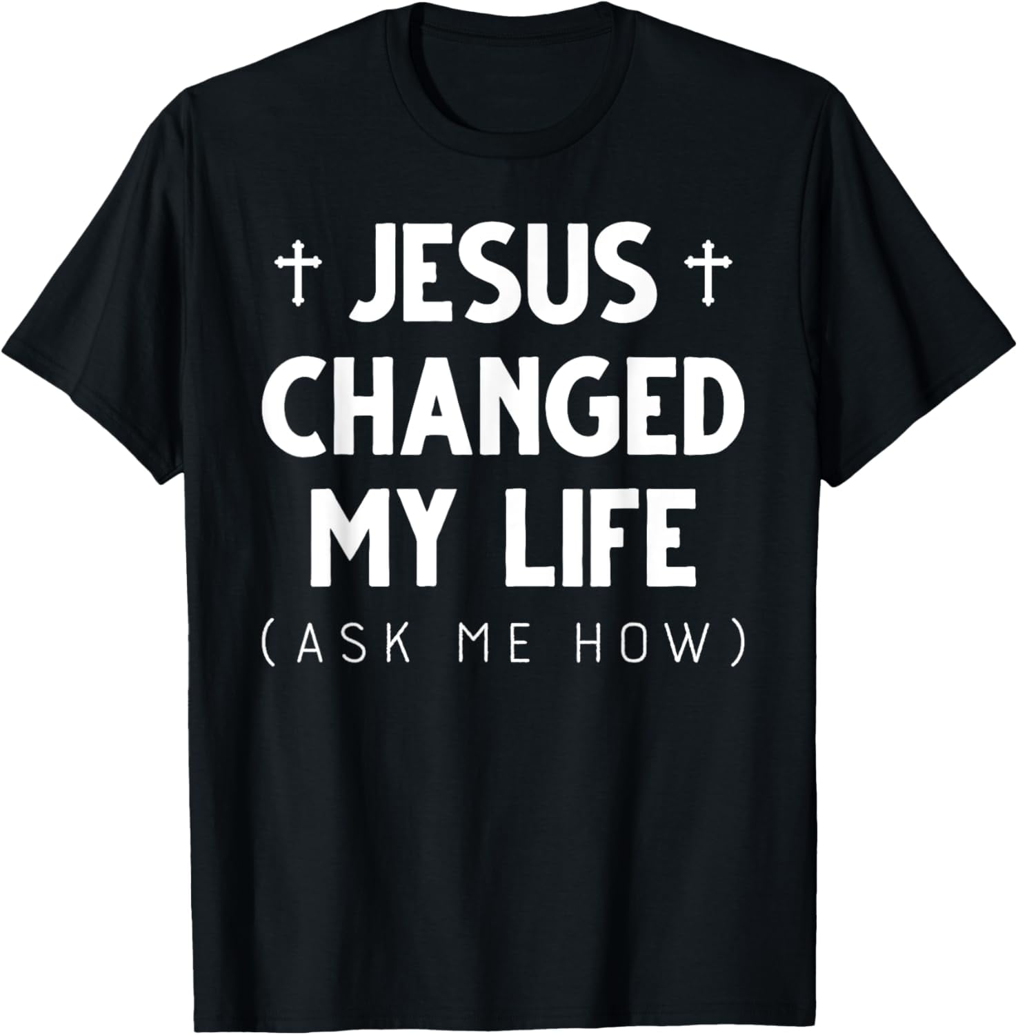 Jesus Changed My Life Ask Me How Jesus T-Shirt - Walmart.com