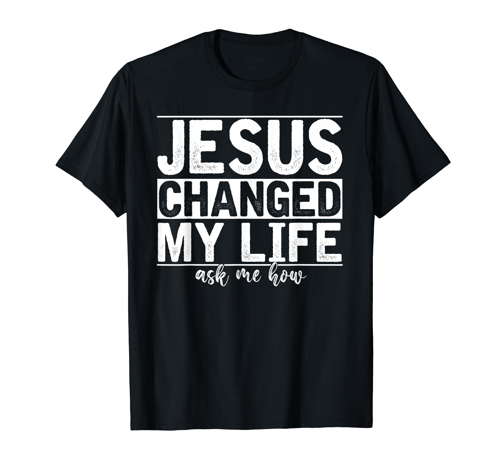 Jesus Changed My Life Asked Me How Christ Devotee Jesus T-Shirt ...