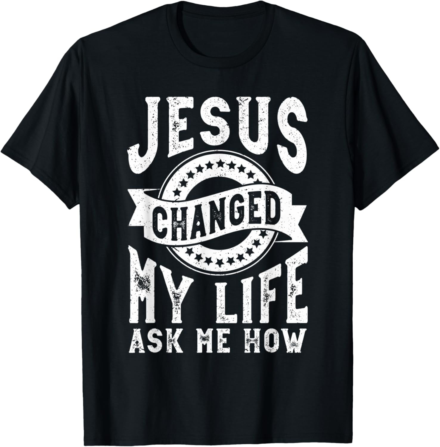 Jesus Changed My Life Asked Me How | Christ Jesus T-Shirt - Walmart.com