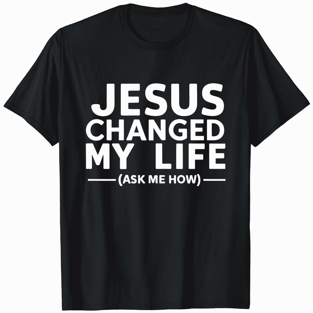 Jesus Changed My Life Asked Me How Christ Saves Christian T-Shirt ...