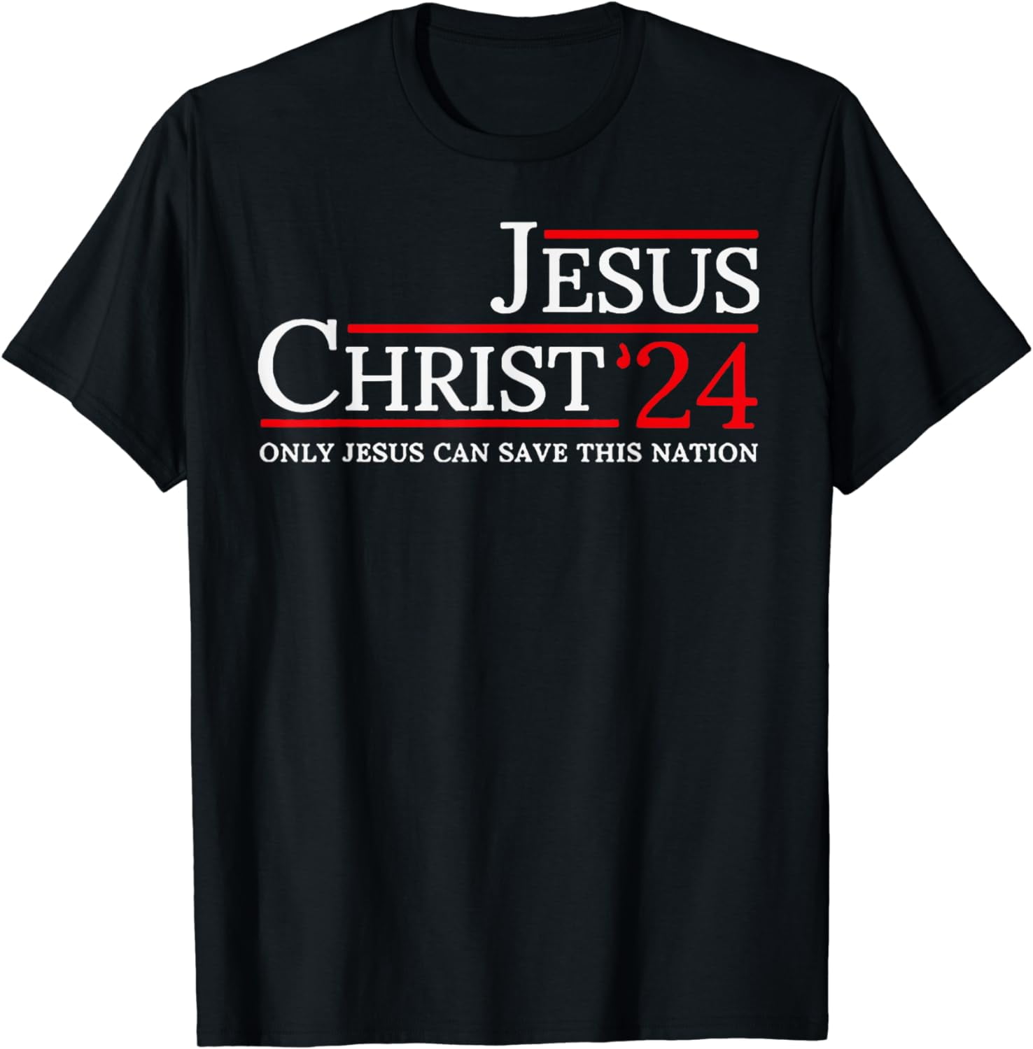 Jesus Christ 2024 Only Jesus Can Save This Nation T-Shirt - Walmart.com