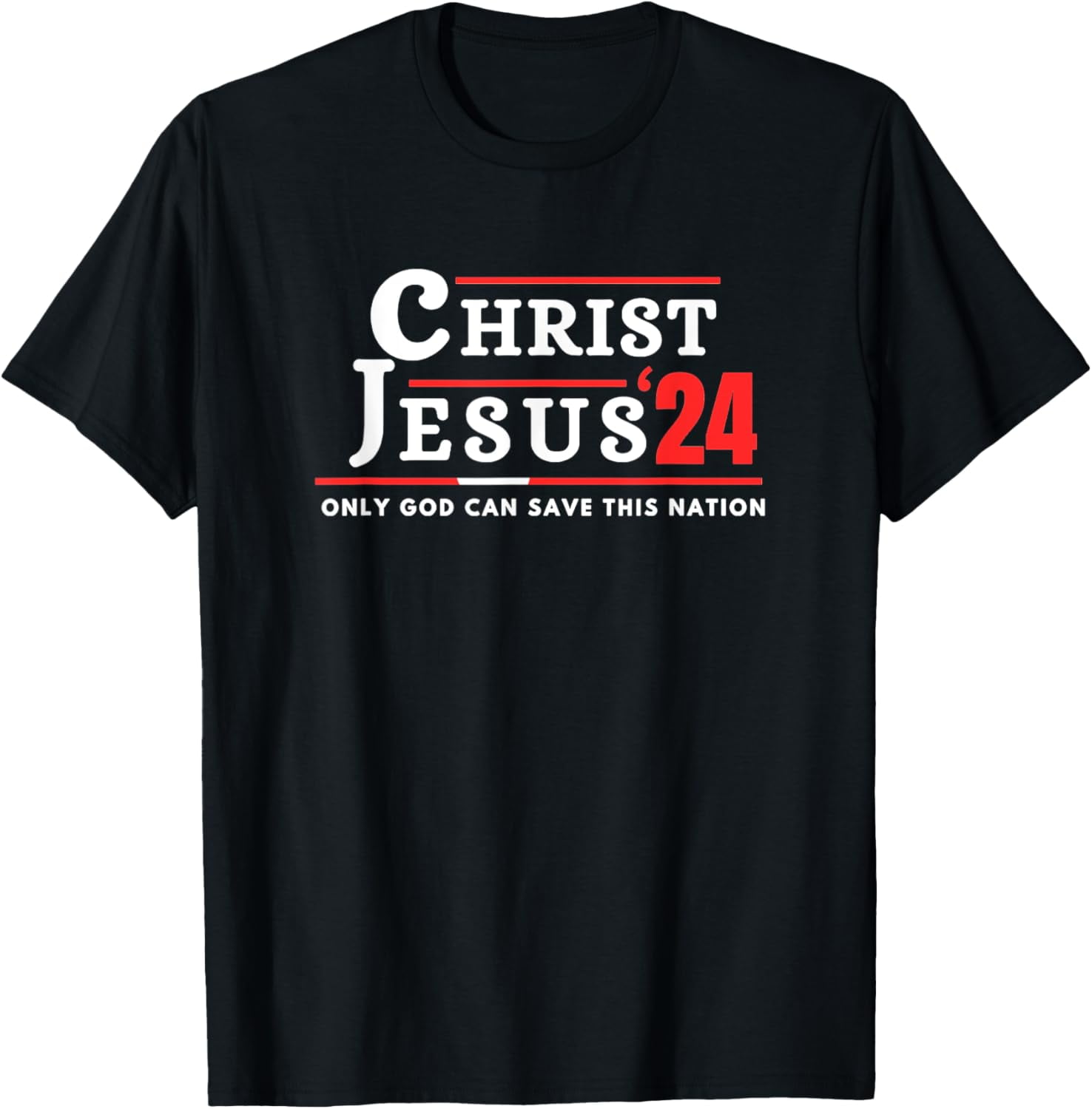 Jesus Christ 24 Only God Can Save This Nation Election 2024 T-Shirt ...