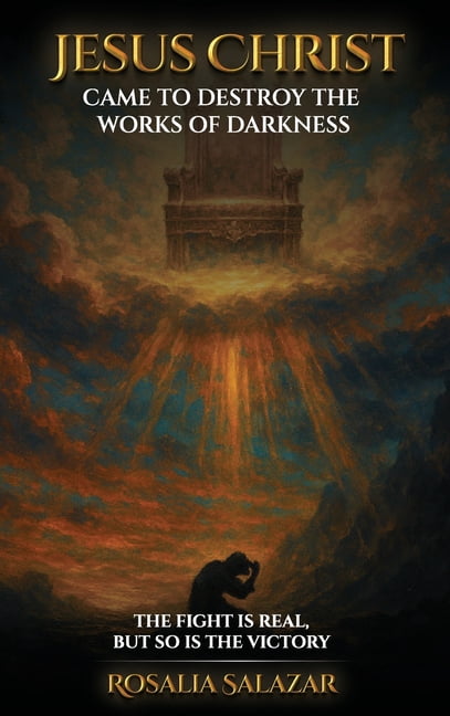 Jesus Christ Came To Destroy The works of Darkness, (Hardcover ...