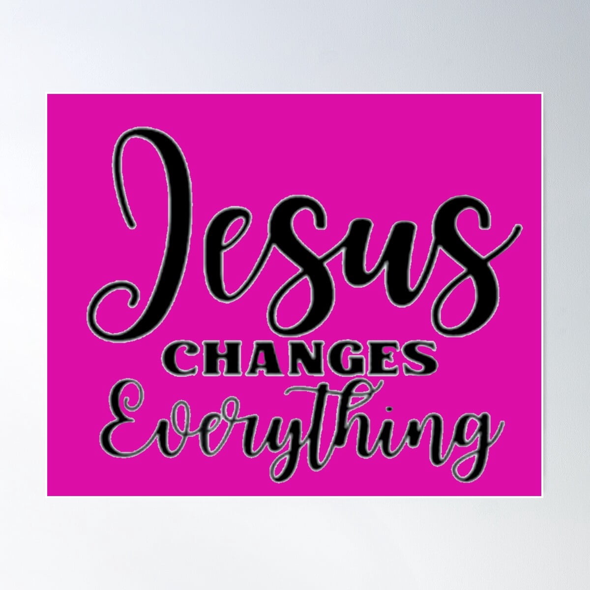 Jesus Christ Changes Everything .2. Poster Wall Art, Modern Wall Decor ...