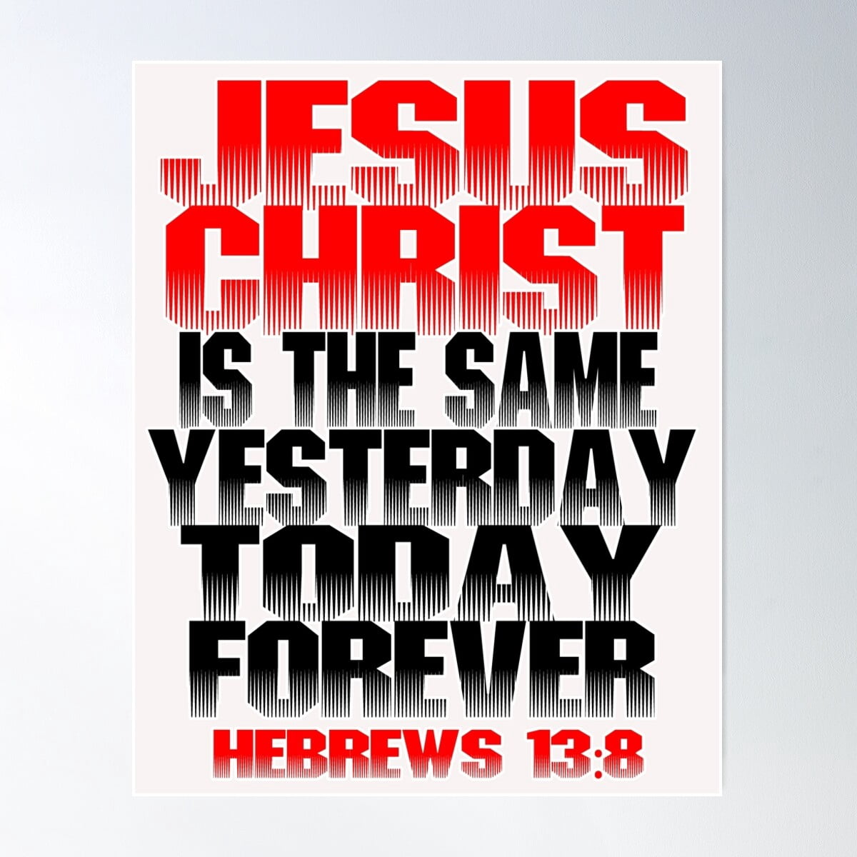 Jesus Christ Is The Same Yesterday Today And Forever Poster Wall Art ...
