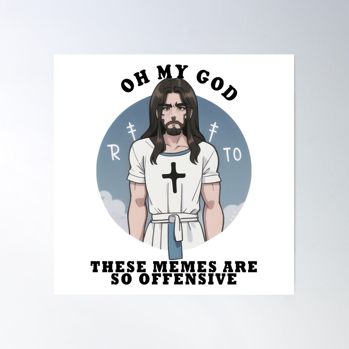 Jesus Christ Meme Oh My Dad These Memes Are So Offensive Poster Wall ...