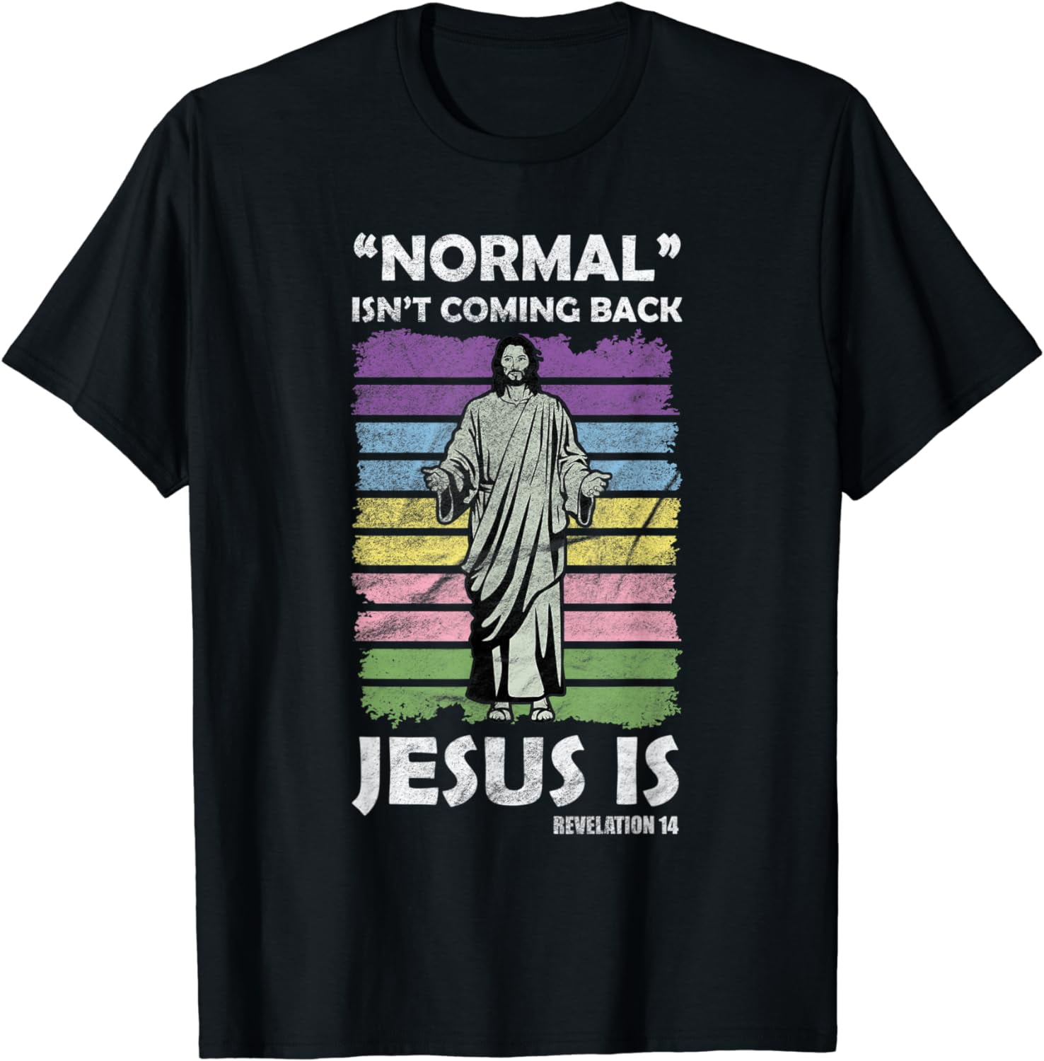 Jesus Christ Normal Isn't Coming Back Jesus Is Christian T-Shirt ...