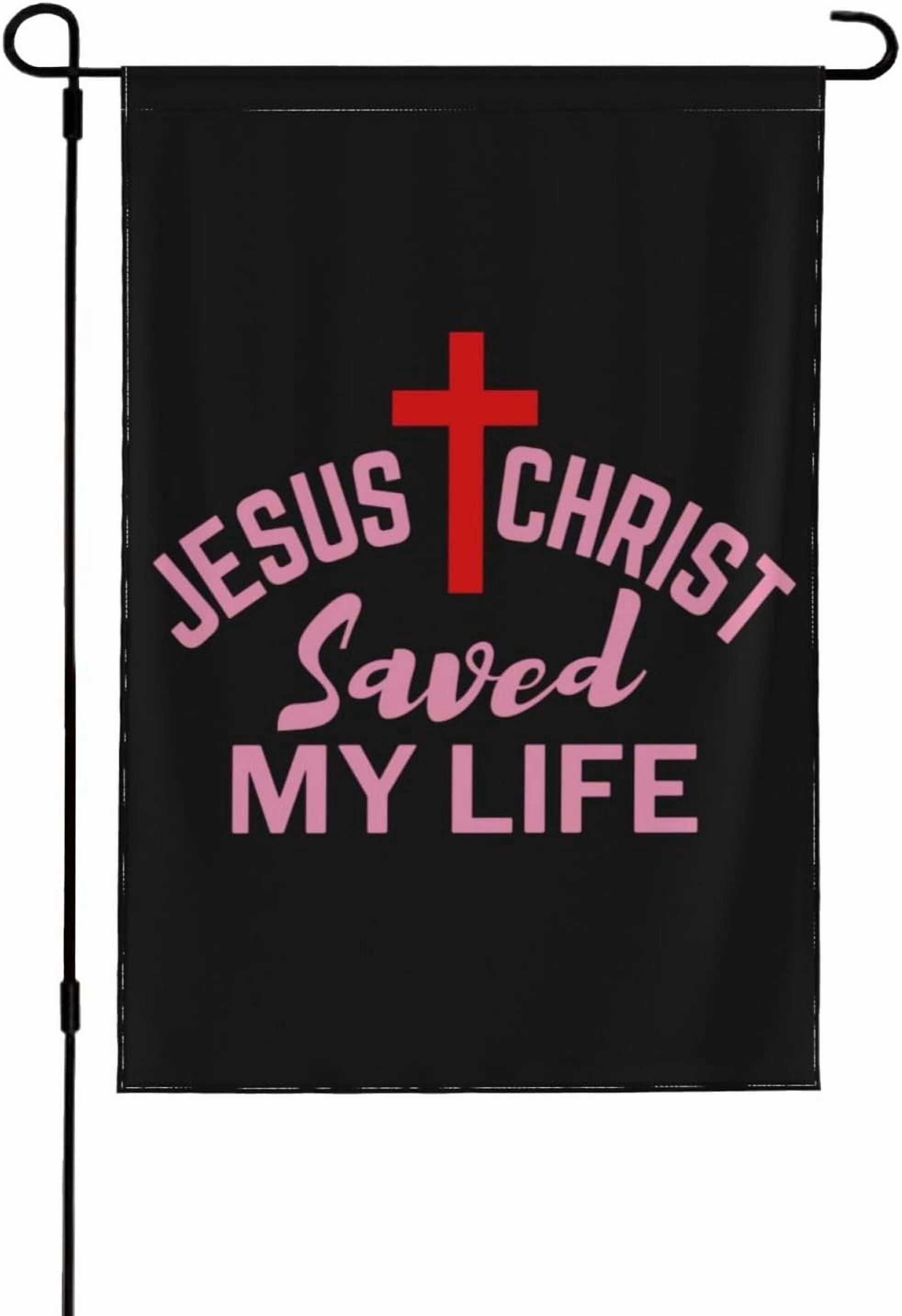 Jesus Christ Saved My Life Garden Flag Christ Cross Christian 2024 Love ...