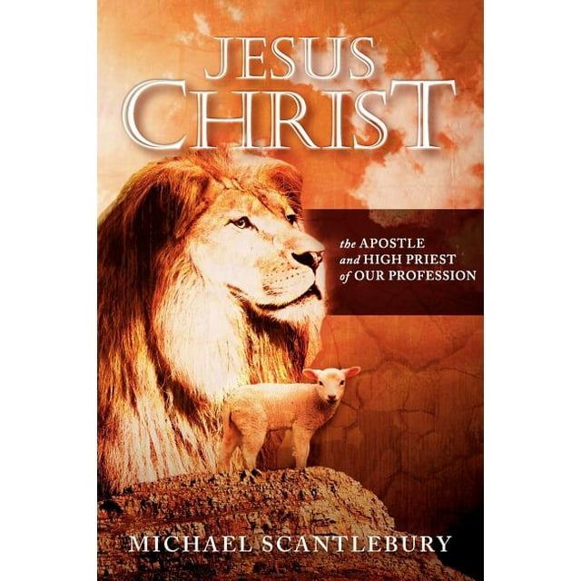 Jesus Christ : The Apostle and High Priest of Our Profession (Paperback ...