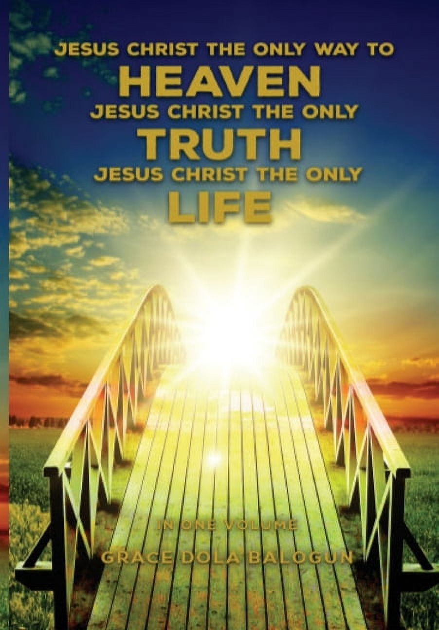 Jesus Christ The Only Way To Heaven; Jesus Christ The Only Truth; Jesus ...