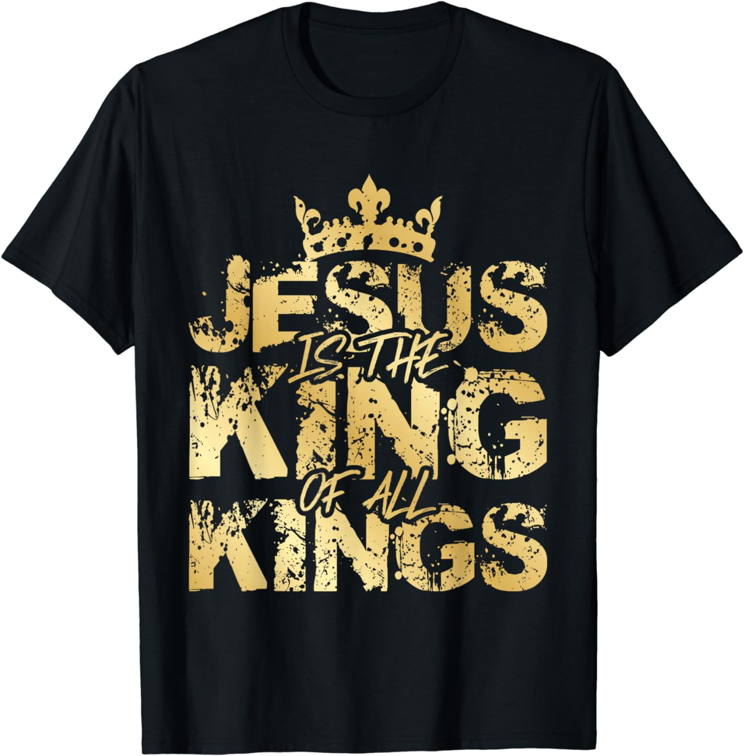 Jesus Christ is King Gold Bible Verse Faith Community T-Shirt - Walmart.com