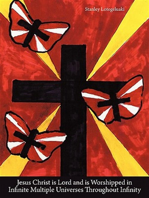Jesus Christ Is Lord and Is Worshipped in Infinite Multiple Universes ...