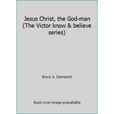 Pre-Owned Jesus Christ, the God-man (The Victor know & believe series ...