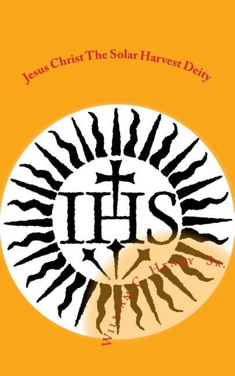 Jesus Christ the Solar Harvest Deity - Walmart.com