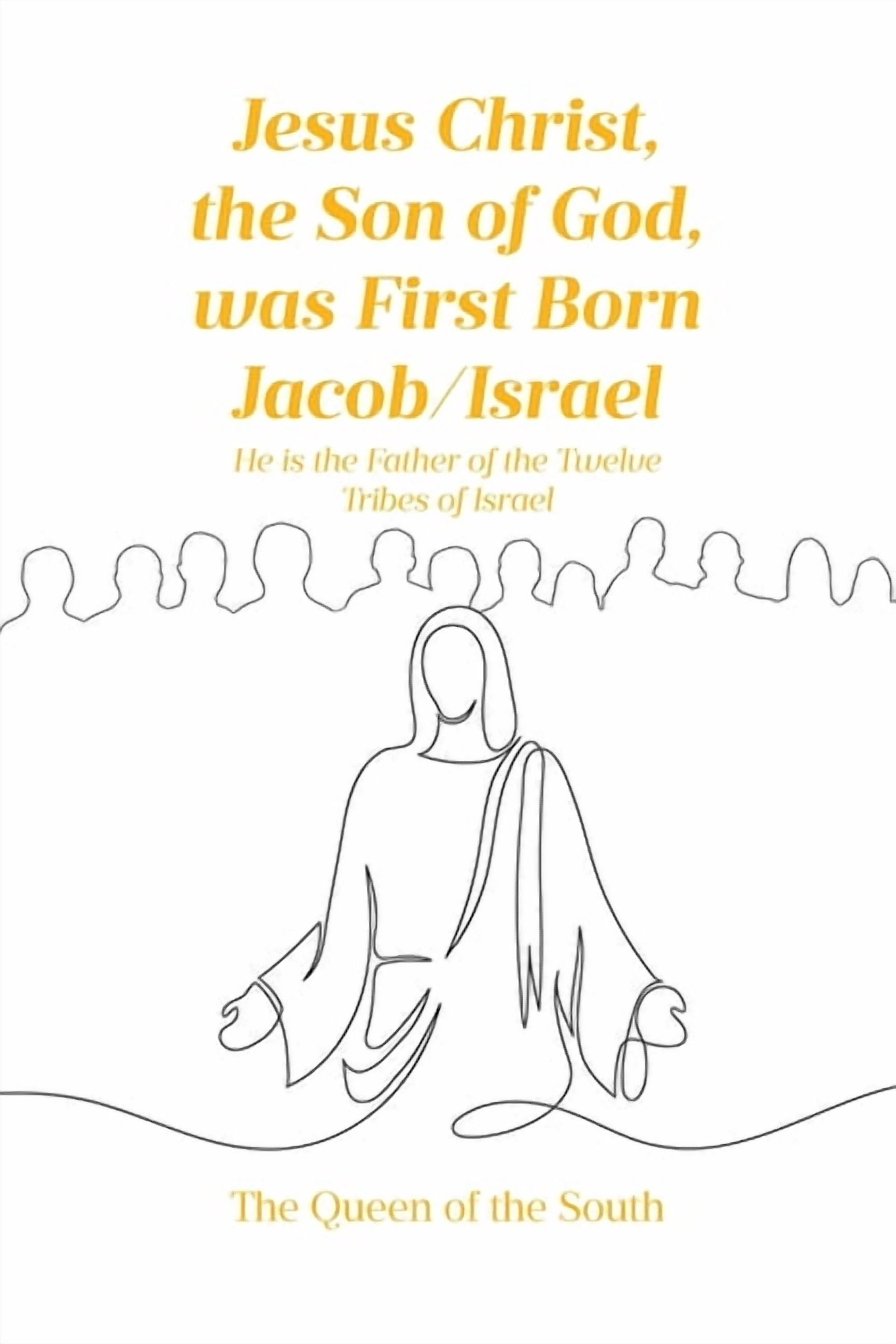 Jesus Christ, the Son of God, was First Born Jacob-Israel: He is the ...