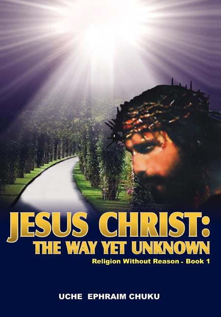 Jesus Christ: the Way Yet Unknown:religi - Walmart.com