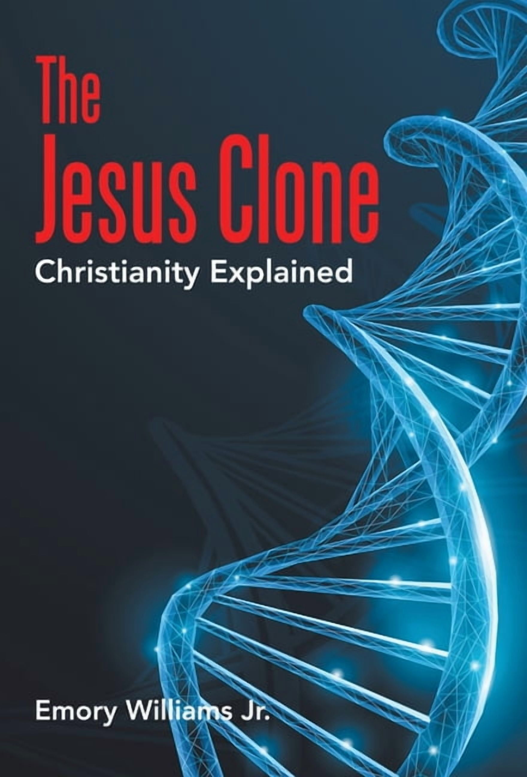 The Jesus Clone: Christianity Explained, (Hardcover) - Walmart.com