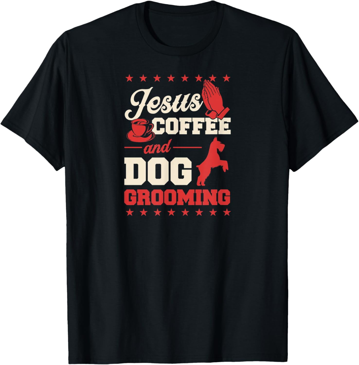 Jesus Coffee And Dog Grooming Funny Christian Dog Groomer T-Shirt ...