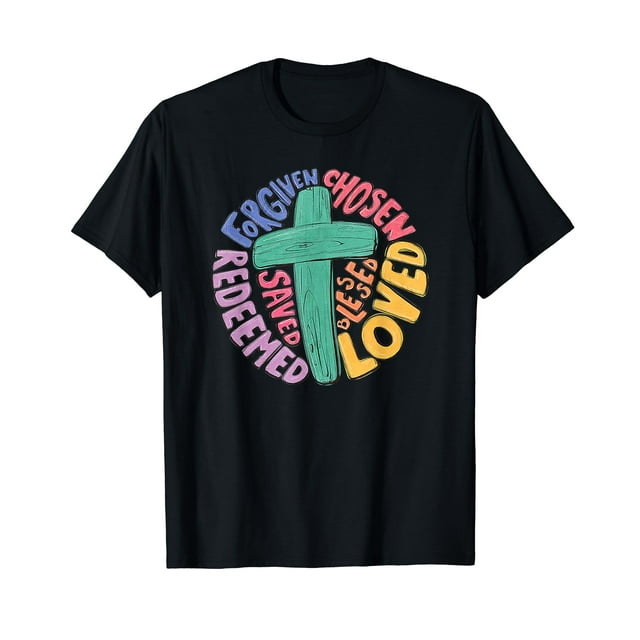 Jesus Cross Forgiven Chosen Loved Redeemed Christian Easter T-Shirt ...